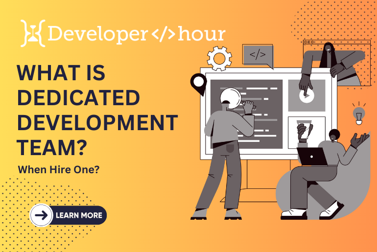 What is Dedicated Development Team - When and Why Hire One
