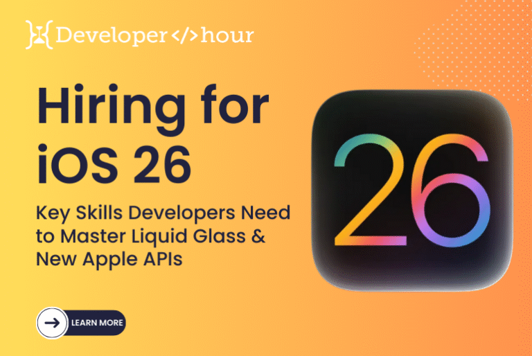 Hiring for iOS 26: Essential Developer Skills for Liquid Glass & Apple APIs